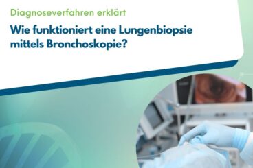 Wie funktioniert eine Lungenbiopsie mittels Bronchoskopie?